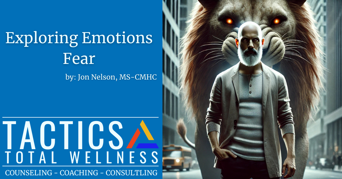 Exploring Emotions: Fear - Tactics Total Wellness